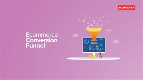 The Complete Guide To Ecommerce Conversion Funnel EcomSutra