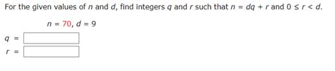 Solved For The Given Values Of N And D Find Integers Q Chegg