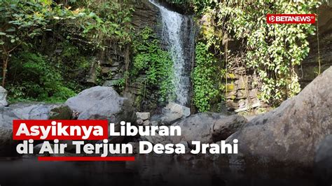 Asyiknya Wisata Air Terjun Di Jrahi Pati YouTube