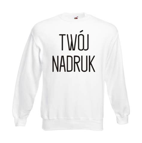 BLUZA Z WŁASNYM NADRUKIEM NAPISEM LOGO PROMOCJA 7907575465 Allegro pl