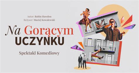 Spektakl Kolejny wieczór kawalerski czyli na gorącym uczynku