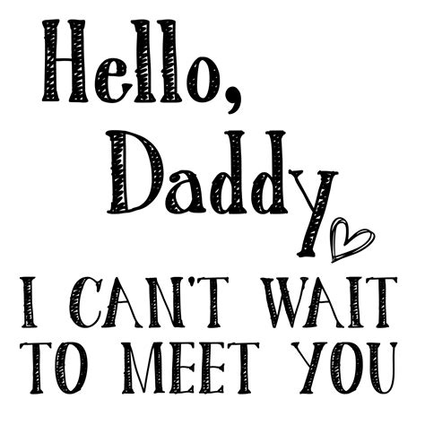 Hello Daddy I Can T Wait To Meet You Vector Art At Vecteezy