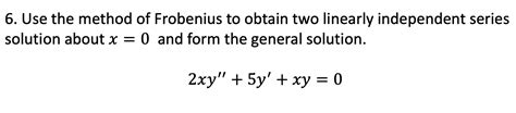 solved use the method of frobenius to obtain two linearly