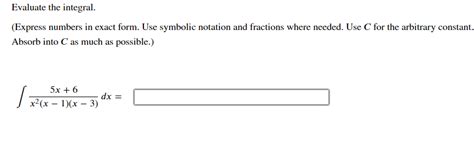 solved evaluate the integral use symbolic notation and