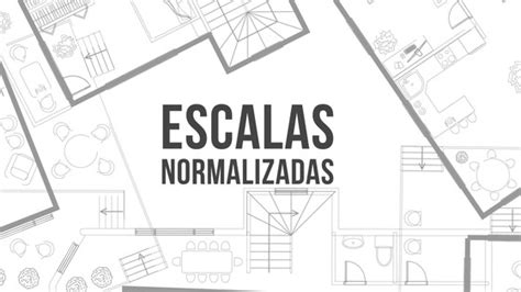 Escalas De Dibujo Normalizadas