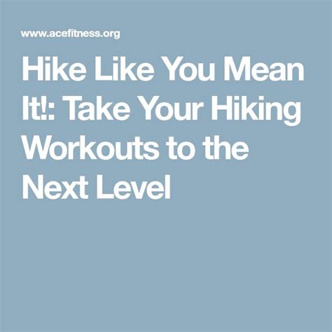 Hike Like You Mean It Take Your Hiking Workouts To The Next Level Hiking Workout Workout