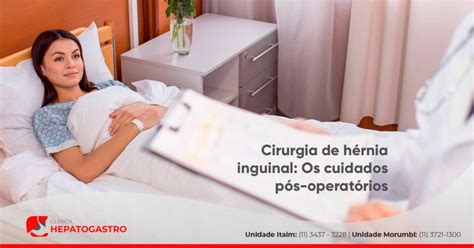 Cirurgia De Hérnia Inguinal Os Cuidados Pós operatórios Clínica
