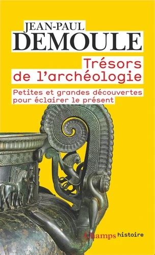 Trésors de l archéologie Petites et grandes découvertes pour éclairer