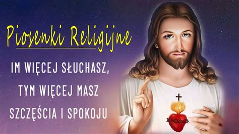 Najpi Kniejsze Pie Ni Religijne Polskie Sk Adanka Piosenek