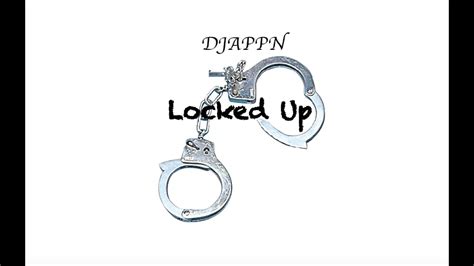 Djappn Locked Up Youtube