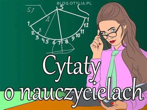 Cytaty O Nauczycielach Nauczyciele Cytaty Sentencje I Aforyzmy