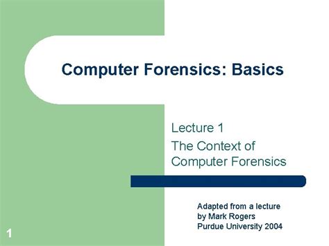 Computer Forensics Basics Lecture 1 The Context Of