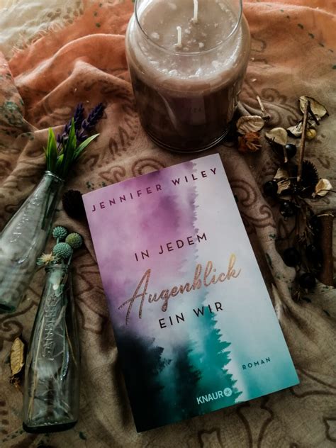 Buchrezension Zu In Jedem Augenblick Ein Wir Von Jennifer Wiley