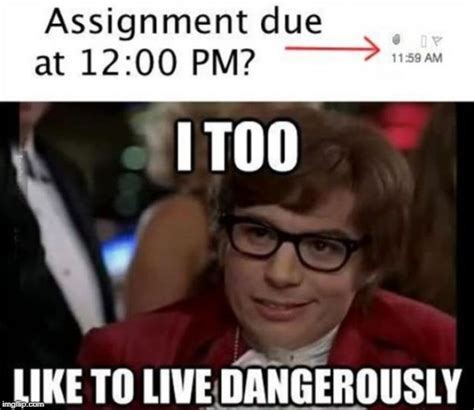 Image Tagged In Meme I Too Like To Live Dangerously Imgflip