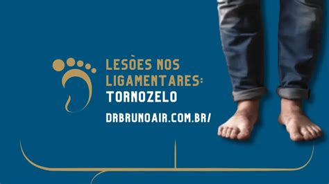 Lesões Ligamentares Tornozelo Causas Sintomas e Tratamentos Dr