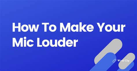How To Make Your Mic Louder Quick And Easy Fixes
