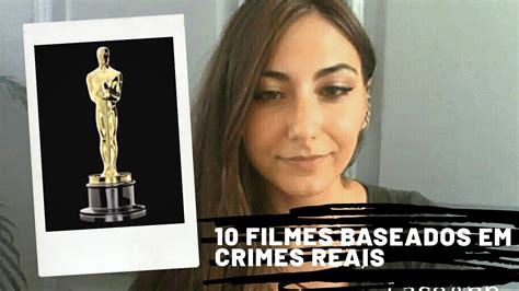 10 FILMES BASEADOS EM CRIMES REAIS YouTube