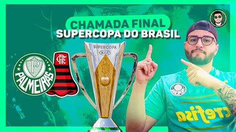 Palmeiras X Flamengo Chamada Final Supercopa Do Brasil Youtube
