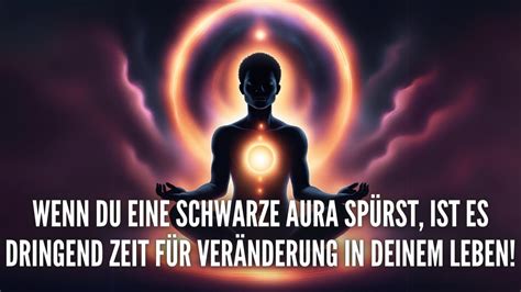 Wenn du eine schwarze Aura spürst ist es dringend Zeit für Veränderung