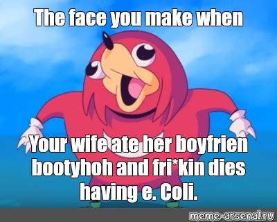 Meme The Face You Make When Your Wife Ate Her Boyfrien Bootyhoh And