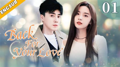 Eng Sub Back For Your Love Ep Chinese Drama Dear Mr Romance Lu