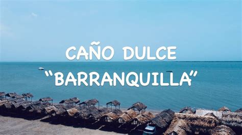 Una de LAS MEJORES PLAYAS De Barranquilla Playas De CAÑO DULCE