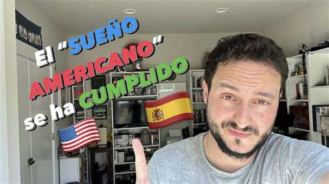 El SUEÑO AMERICANO se ha cumplido YouTube