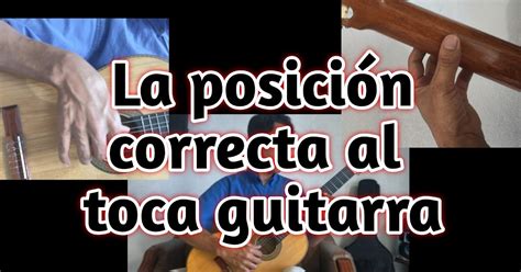 Cuál es la postura correcta para tocar guitarra