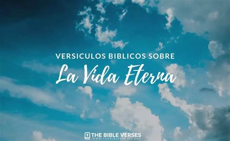 Vers Culos De La Biblia Sobre La Vida Eterna Radio De Bendici N