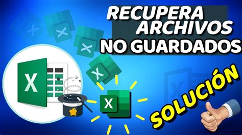 Como Recuperar Un Archivo De Excel No Guardado Super F Cil