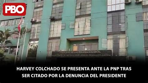 PBO Harvey Colchado Se Presenta Ante La PNP Tras Ser Citado Por La