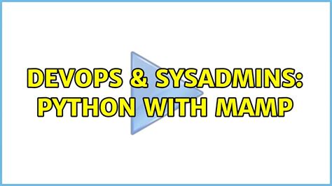DevOps SysAdmins Python With Mamp YouTube