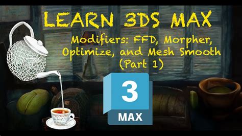 Learn 3Ds Max FFD Morpher Optimize Mesh Smooth Modifiers Part 1