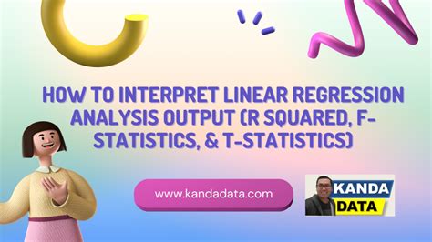 how to interpret linear regression analysis output r squared f statistics and t statistics