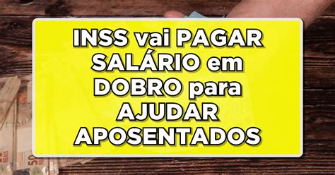 INSS vai PAGAR SALÁRIO PARA AJUDAR APOSENTADOS