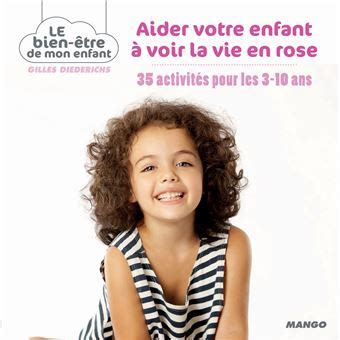 Aider votre enfant à voir la vie en rose 35 activités pour les 3 10 ans
