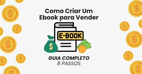 Guia Completo Como Criar Um Ebook Para Vender Na Internet