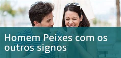 Homem Peixes Os Outros Signos Compatibilidade Amorosa
