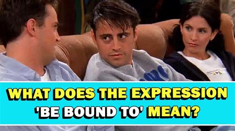 Expression Be Bound To Meaning Youtube