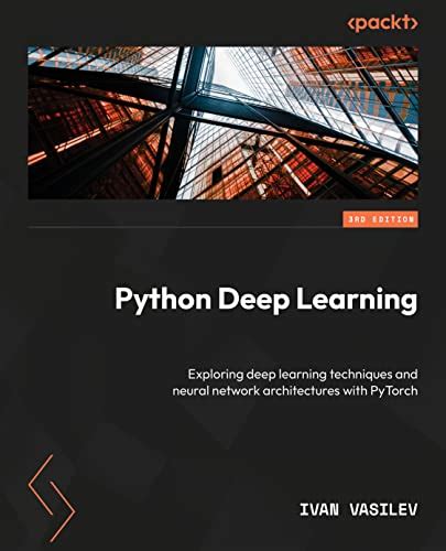 Python Deep Learning Understand How Deep Neural Networks Work And