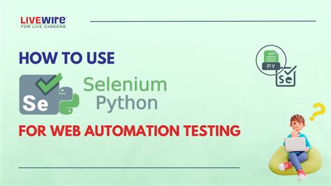 How To Use Selenium Python For Web Automation Testing