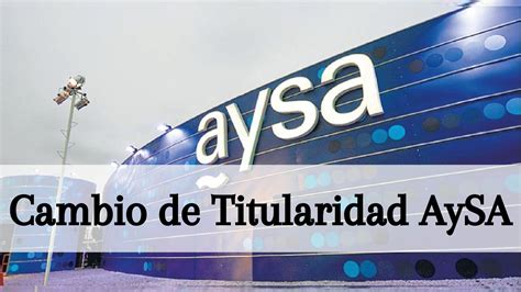 Requisitos Para Cambio De Titularidad En Aysa Todo Lo Que Necesitas Saber