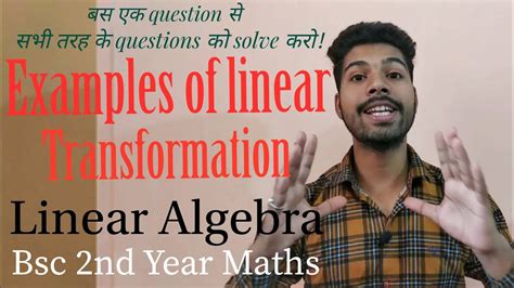 examples of linear transformation linear transformation linear algebra bsc 2nd year mathematics