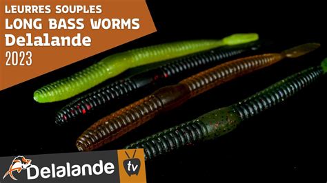 Présentation NOUVEAU LEURRE SOUPLE 2023 LONG BASS WORMS Delalande