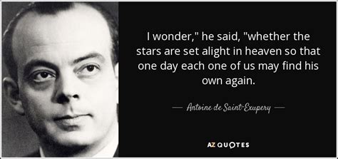 Antoine De Saint Exupery Quote I Wonder He Said Whether The Stars