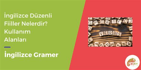 İngilizce Düzenli Fiiller Nelerdir Kullanım Alanları BukyTalk