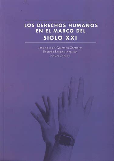 Los Derechos Humanos En El Marco Del Siglo XXI Libros De Universidades