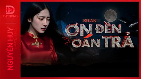Nghe truyện ma ƠN ĐỀN OÁN TRẢ Ân oán tình thù nhà ông bà huyện xứ