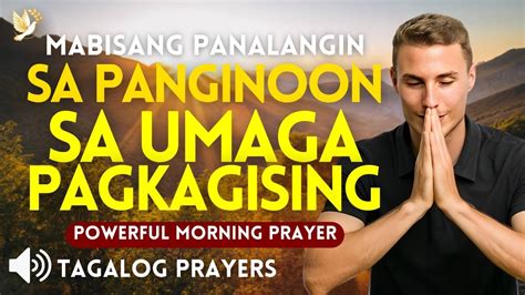MABISANG PANALANGIN SA PANGINOON SA UMAGA PAGKAGISING POWERFUL MORNING