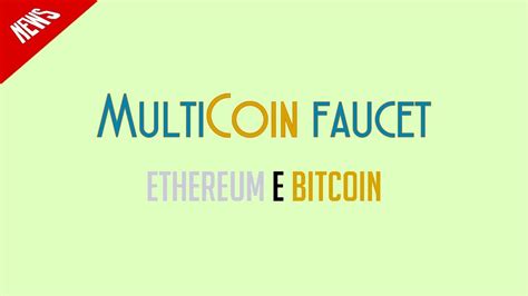 News Multicoin Faucet Ethereum E Bitcoin Gr Tis Youtube